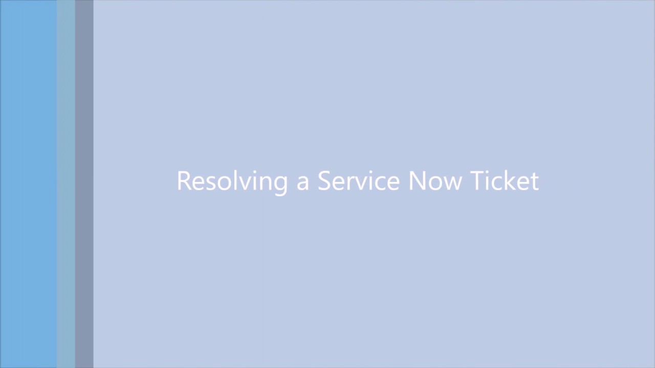Resolving a Service Now Ticket - YouTube