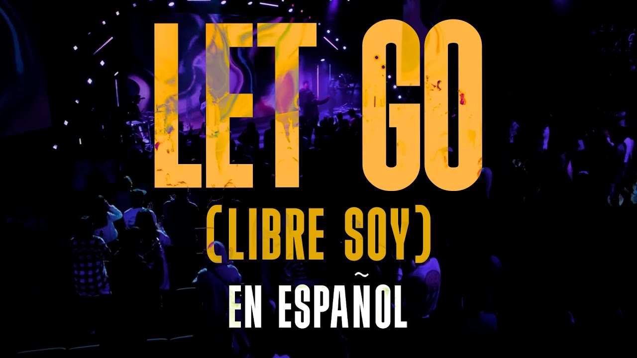 Let Go (Libre Soy) - Hillsong Young & Free [Interpretado por Camino de ...
