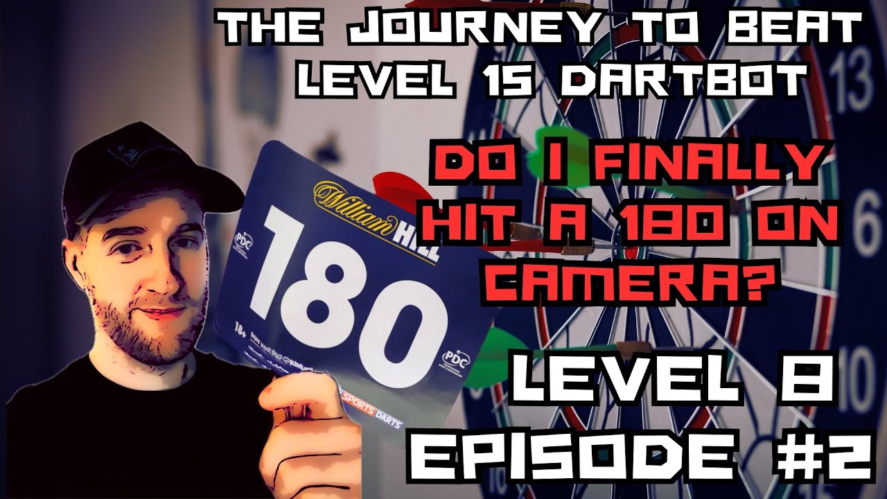 The Journey to beat Dartbot Level 15 - Level 08 Episode #2 - Do I finally hit a 180 on camera ...