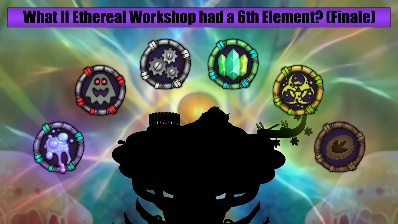 What If Ethereal Workshop had a 6th Element? (Finale) - YouTube