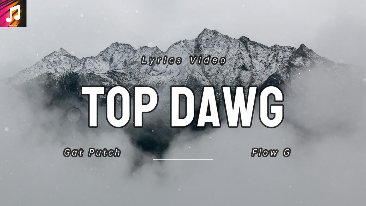 Gat Putch - Top Dawg ft. Flow G (Lyrics Video) - YouTube