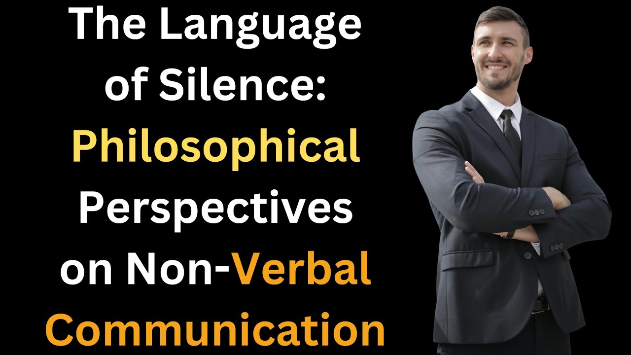 The Language of Silence: Philosophical Perspectives on Non Verbal ...