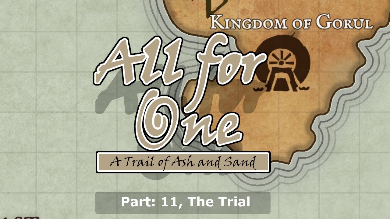 Part 11: All for One a Trail of Ash and Sand, The Trial - YouTube