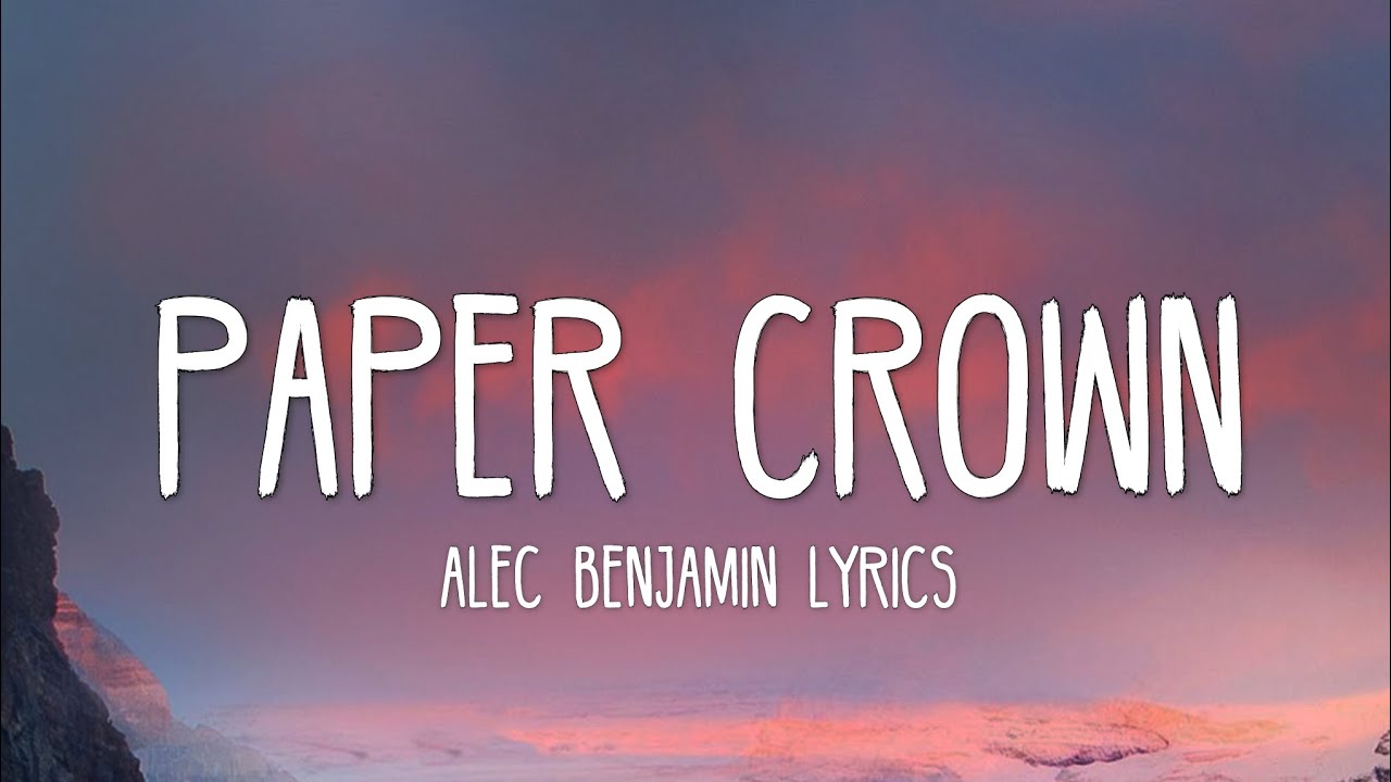 Alec Benjamin Paper Crown Lyrics YouTube alec-benjamin-paper-crown-lyrics-youtube