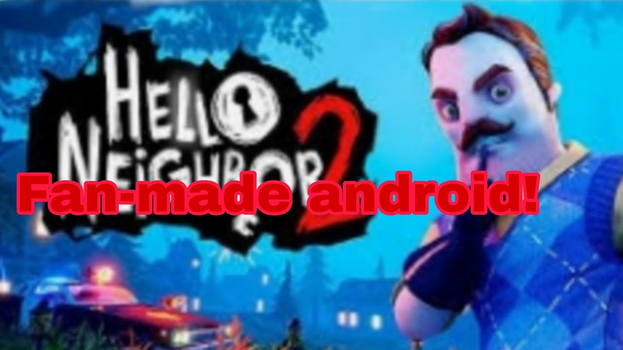 Hello Neighbor 2 android fan-made - YouTube