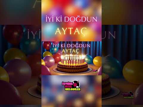 İYİ Kİ DOĞDUN AYTAÇ -  İsmine Özel Doğum Günü Şarkısı (Premium Ses Kalitesi)