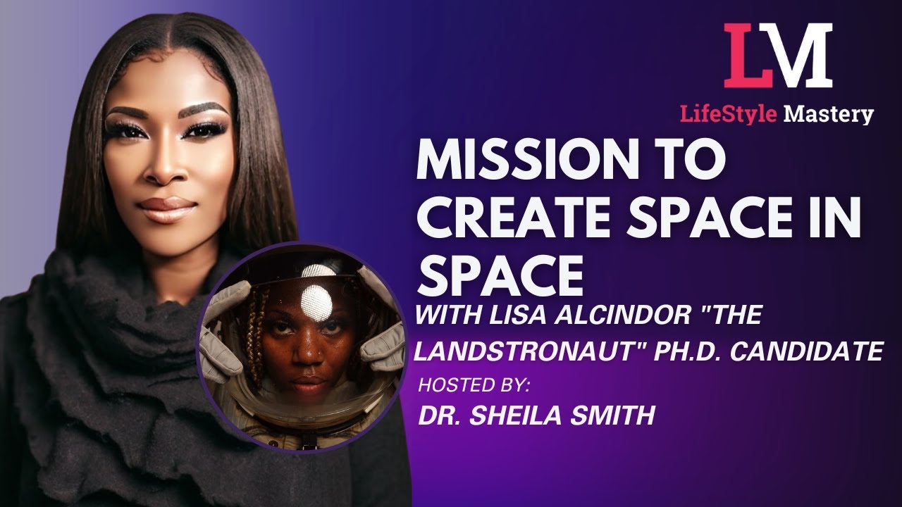 LifeStyle Mastery With "Lisa TheLandstronaut Alcindor" - YouTube