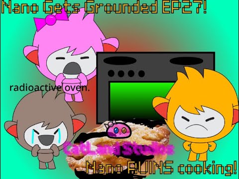 Nano Gets Grounded Episode 27| Nano ruins cooking! - YouTube