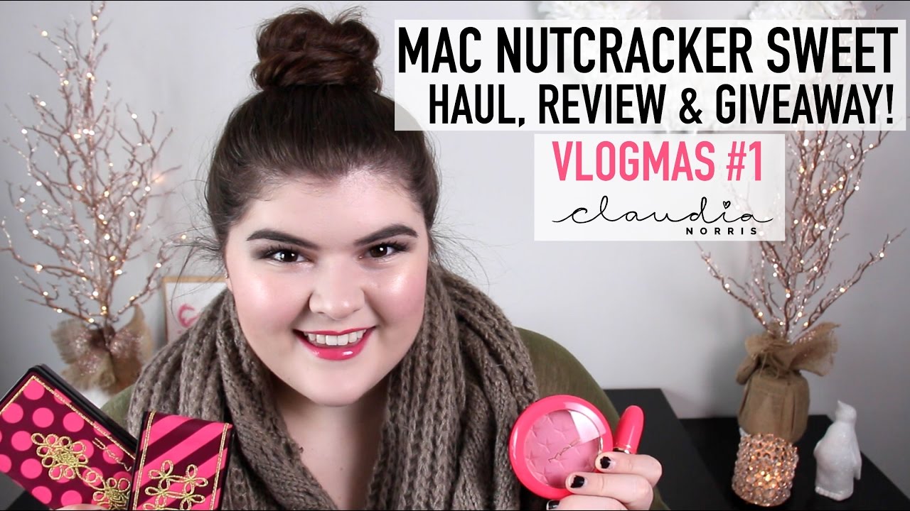 HUGE MAC Nutcracker Sweet Haul, Review & GIVEAWAY! | Claudia Norris ...