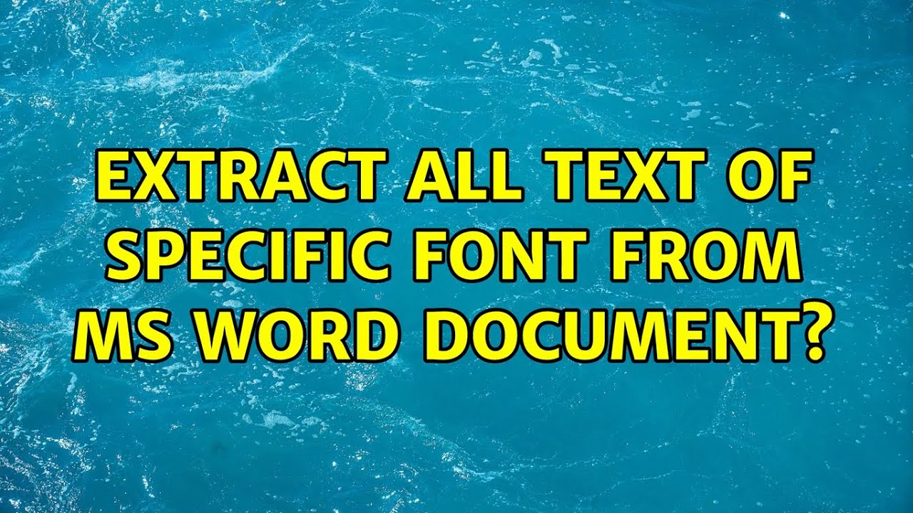 Extract all text of specific font from MS Word document? - YouTube
