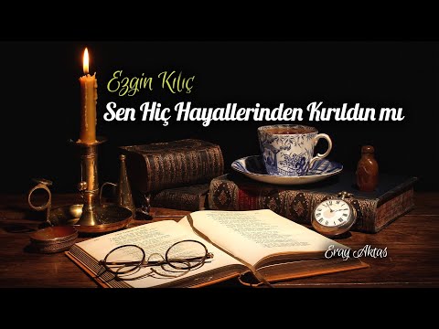 Sen Hiç Hayallerinden Kırıldın mı? / Ezgin Kılıç