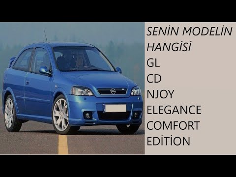 OPEL ASTRA G KASA GL-CD-ELEGANCE-EDİTİON NEDİR FARKLARI NELERDİR