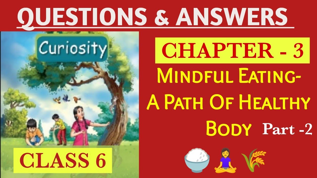 Class 6 Science Chapter 3 Mindful Eating-A Path to a Healthy Body ...