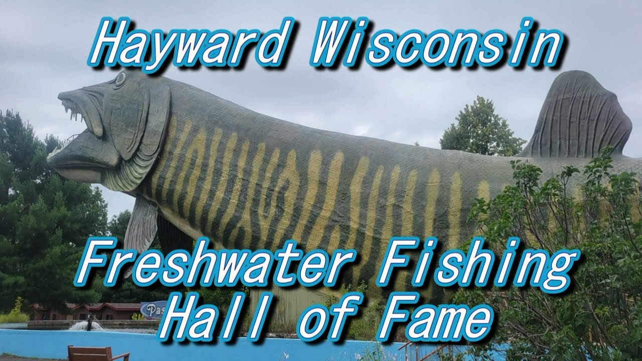 Hayward Wisconsin Freshwater Fishing Hall Of Fame - YouTube