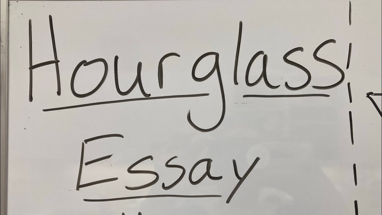 How To Write An Essay (Hourglass Method) - YouTube