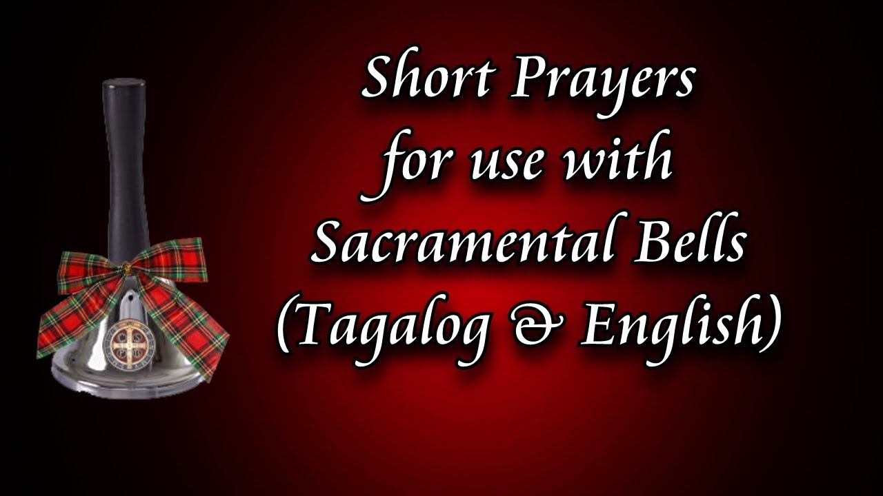 ♥ SHORT PRAYERS FOR USE WITH SACRAMENTAL BELLS (TAGALOG & ENGLISH ...
