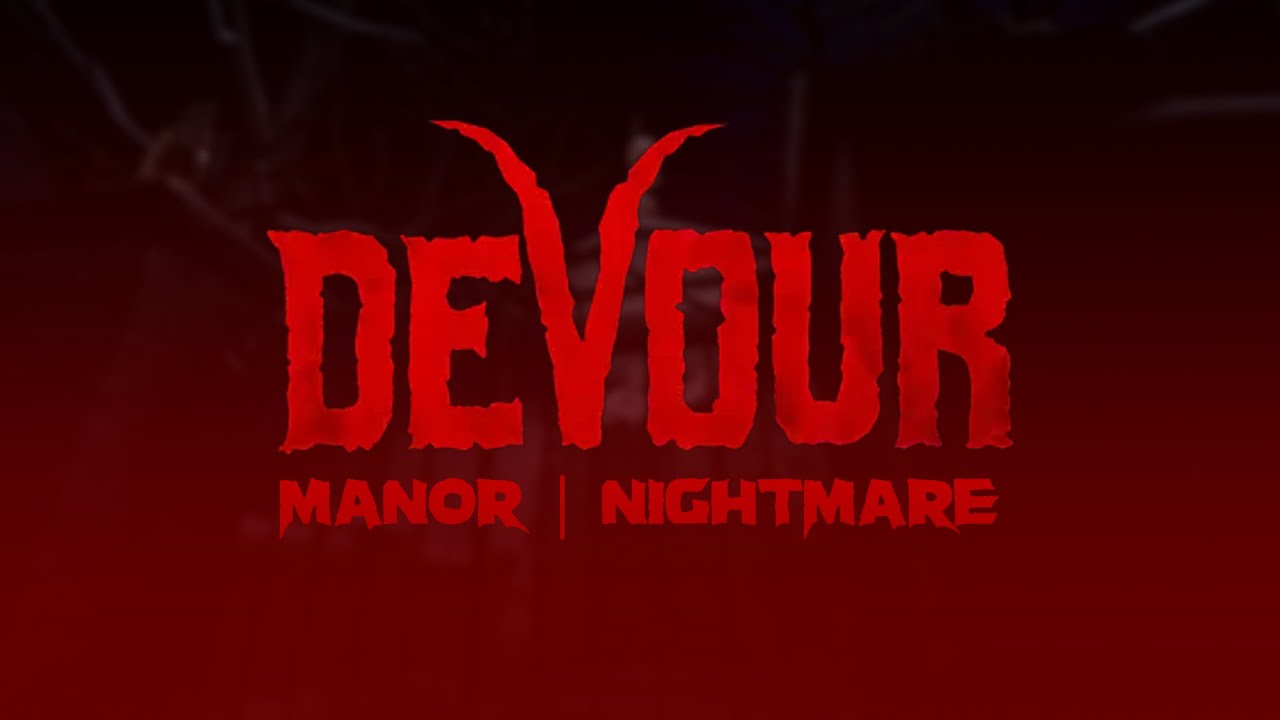 Devour | the Manor Nightmare Difficulty - YouTube