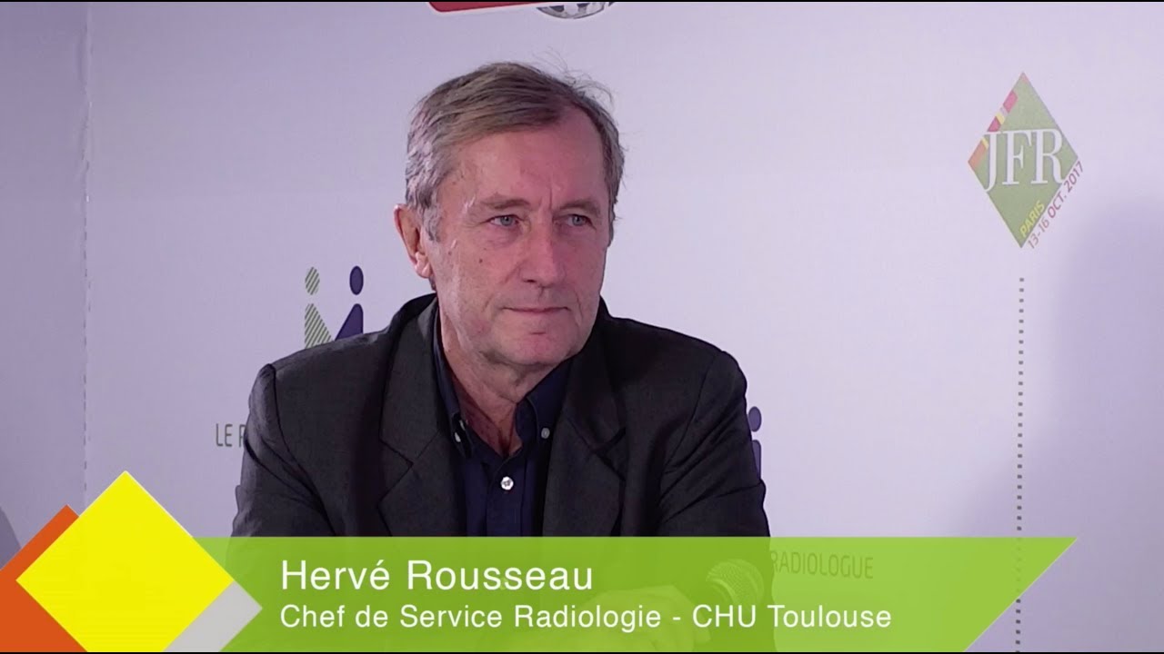 JFR 2017 - HERVE ROUSSEAU - Chef de Service Radiologie - CHU Toulouse ...
