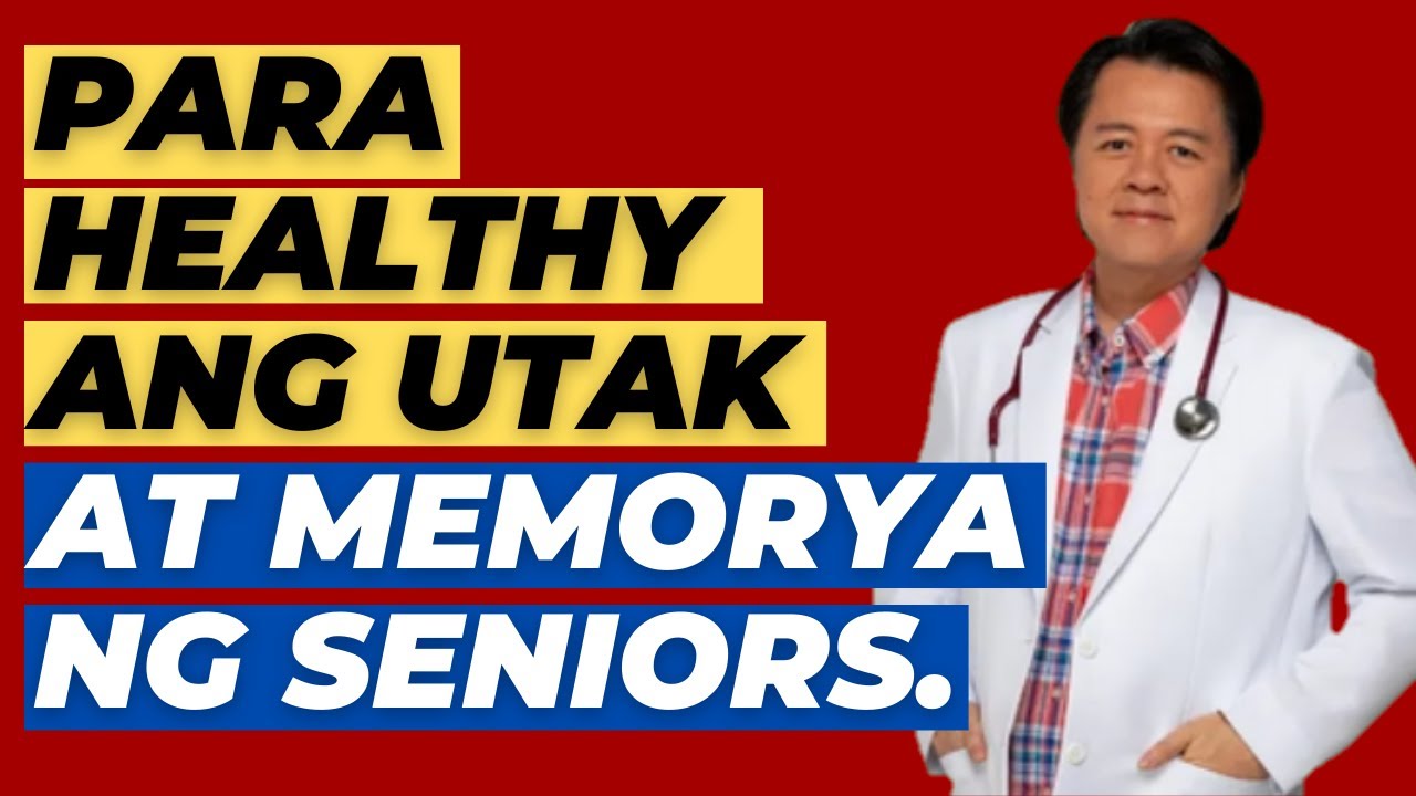 Para Healthy ang Utak at Memorya ng Seniors. - By Doc Willie Ong ...