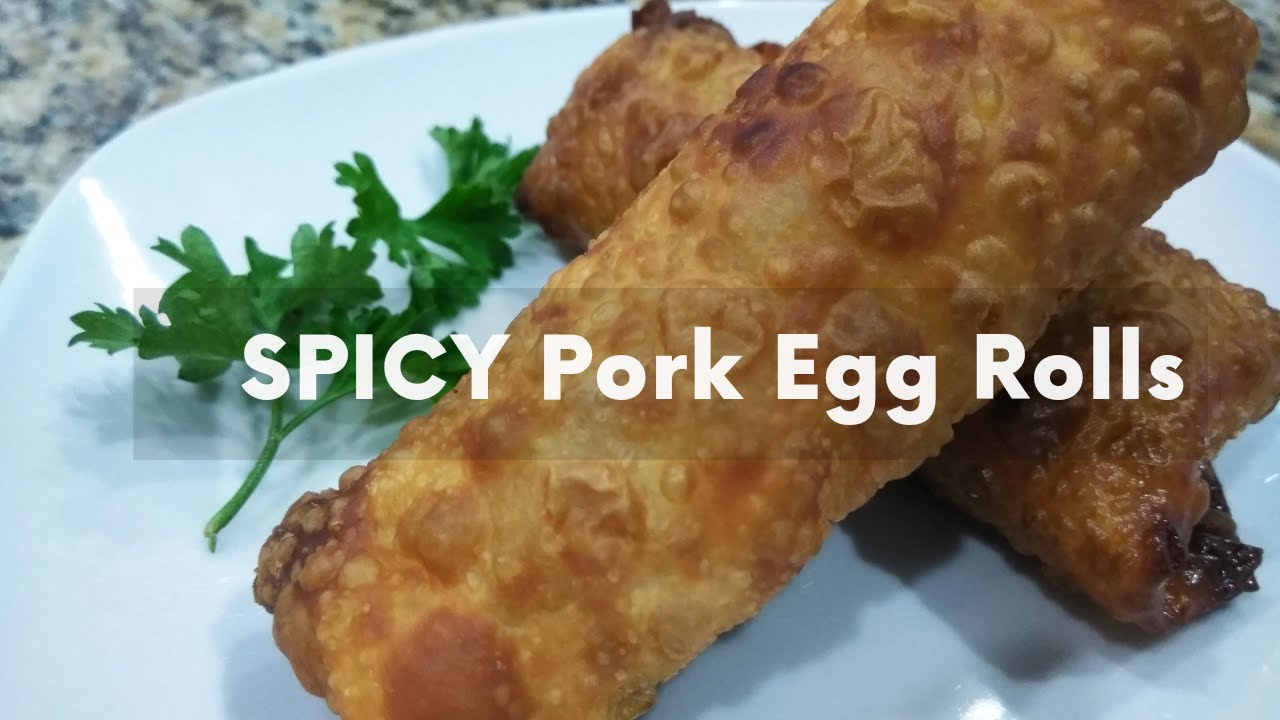 Spicy Pork Egg Rolls - YouTube