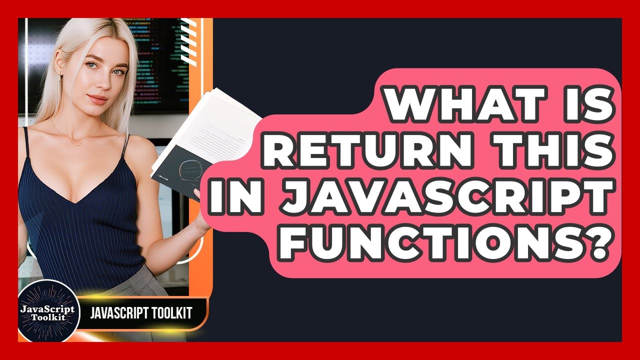 What Is Return This In JavaScript Functions? - JavaScript Toolkit - YouTube