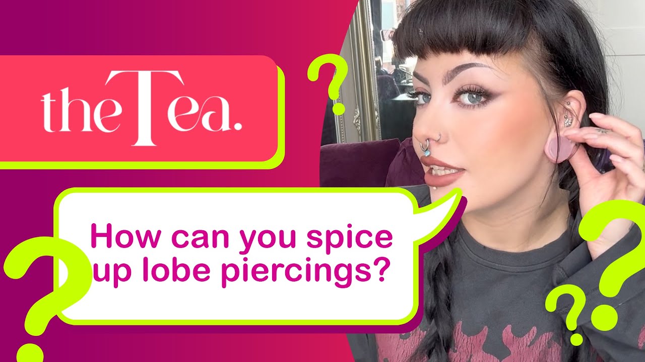 The Tea: How can you spice up your lobe piercings? - YouTube