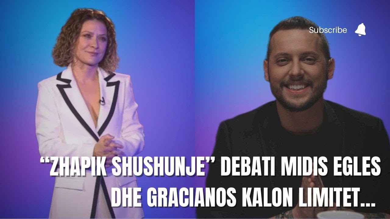 "Zhapik shushunje": kalon limitet debati midis Egles dhe Gracianos... # ...