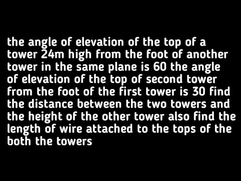 the angle of elevation of the top of a tower 24m high from the foot of ...