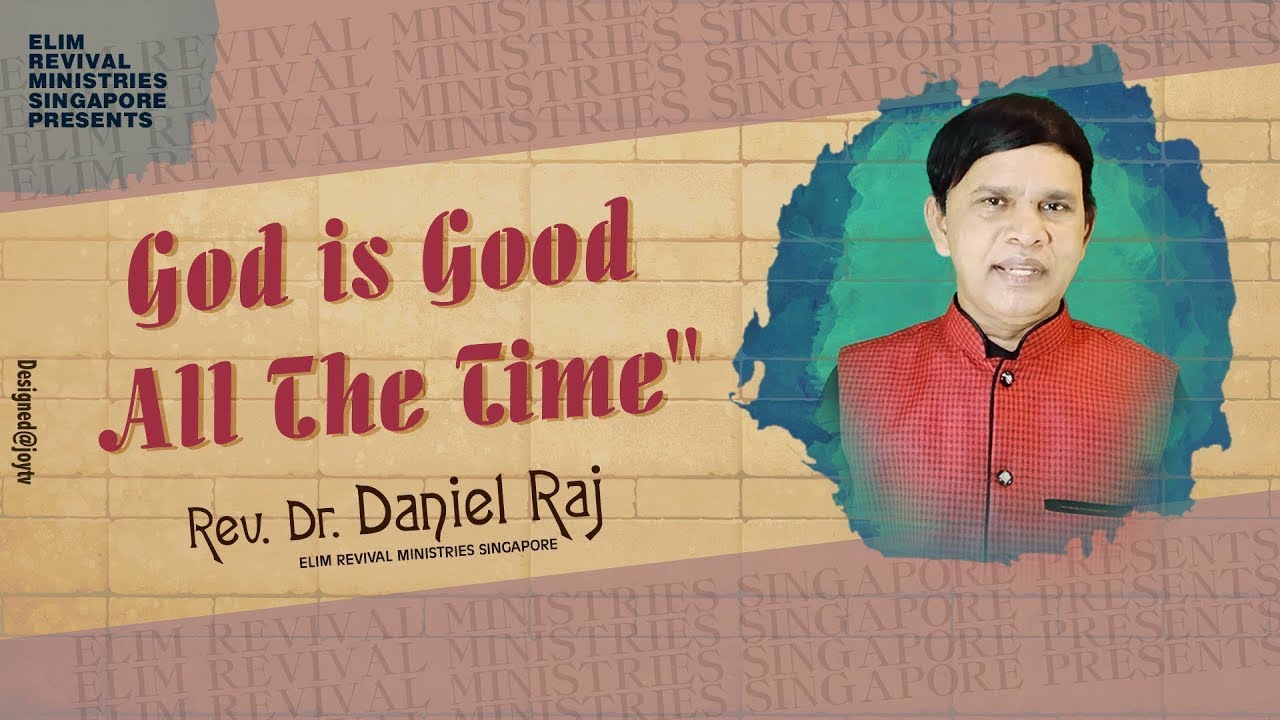 God is Good All The Time" || Rev. Dr.Daniel Raj || Elim Revival ...