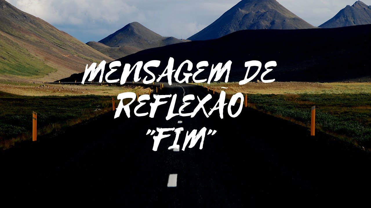Mensagem de Reflexão (Crônica) - "FIM" - YouTube