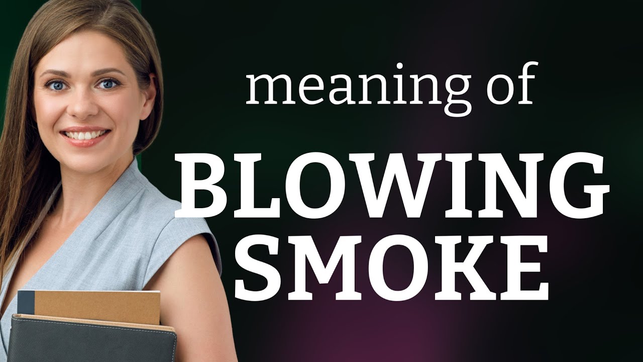 Blowing Smoke: Unraveling the Meaning Behind the Phrase - YouTube