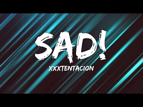 XXTENTACION - SAD! (Lyrics) - YouTube