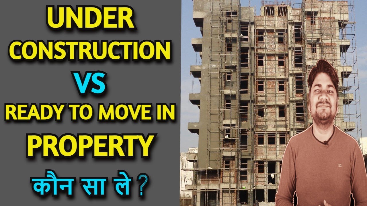 Under Construction Property VS Ready to Move in Property | Learning ...