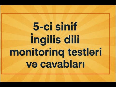 5-ci sinif İngilis dili monitorinq testləri və cavabları.Yeni