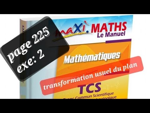 maxi maths tcs page 225 exercice 2 transformation usuel du plan - YouTube