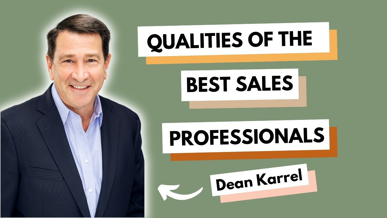 Qualities of The Best Sales Professionals With Dean Karrel - YouTube