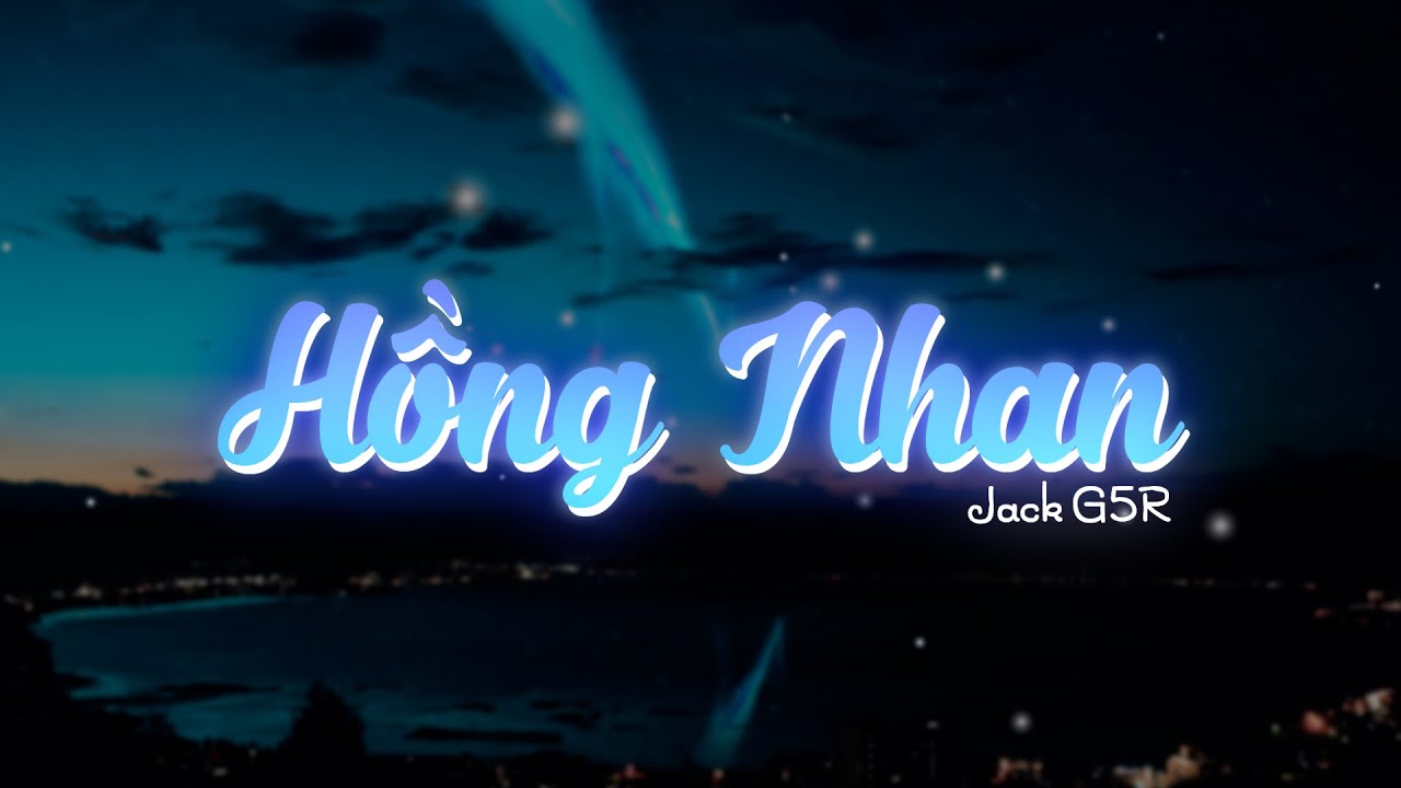 JACK - HỒNG NHAN LYRIC VIDEO | G5R - YouTube