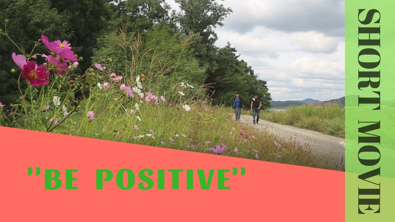 BE POSITIVE short movie - YouTube