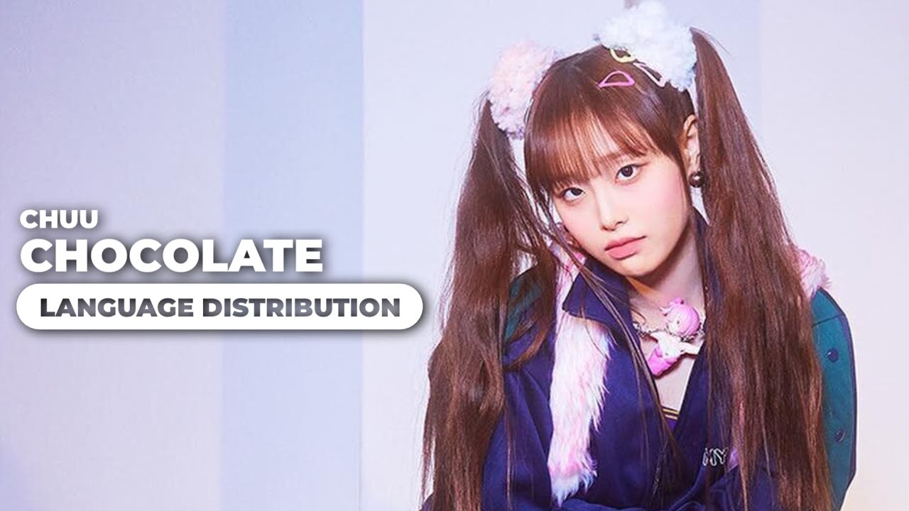 CHUU - Chocolate | Language Distribution - YouTube