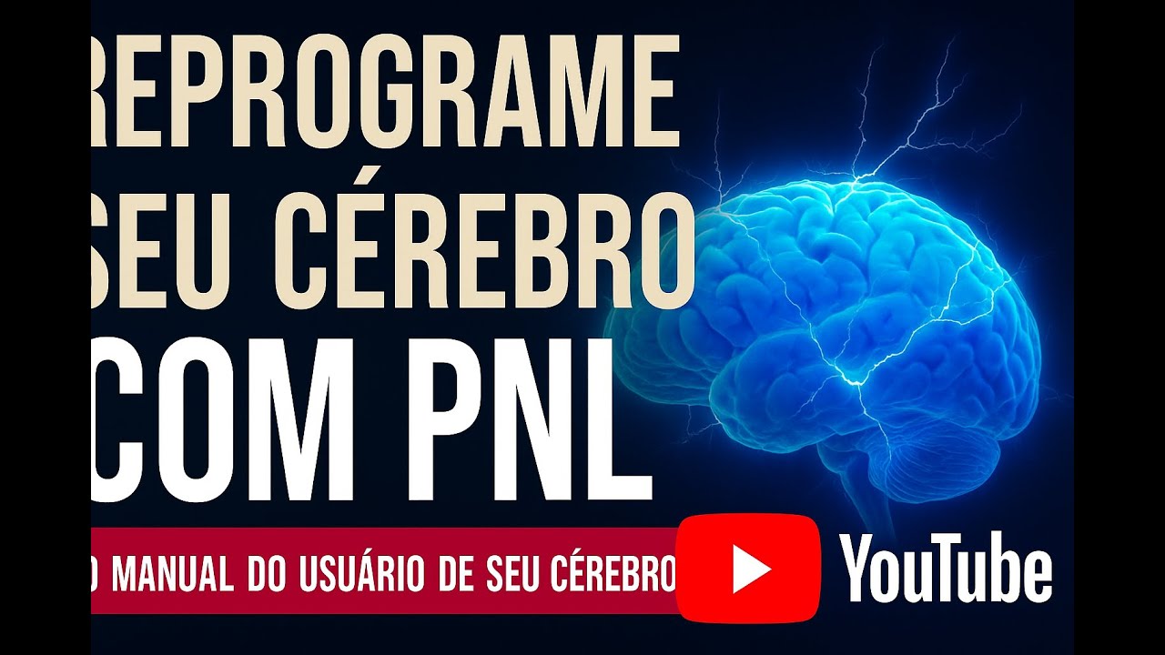 Reprograme seu cerebro com PNL - YouTube