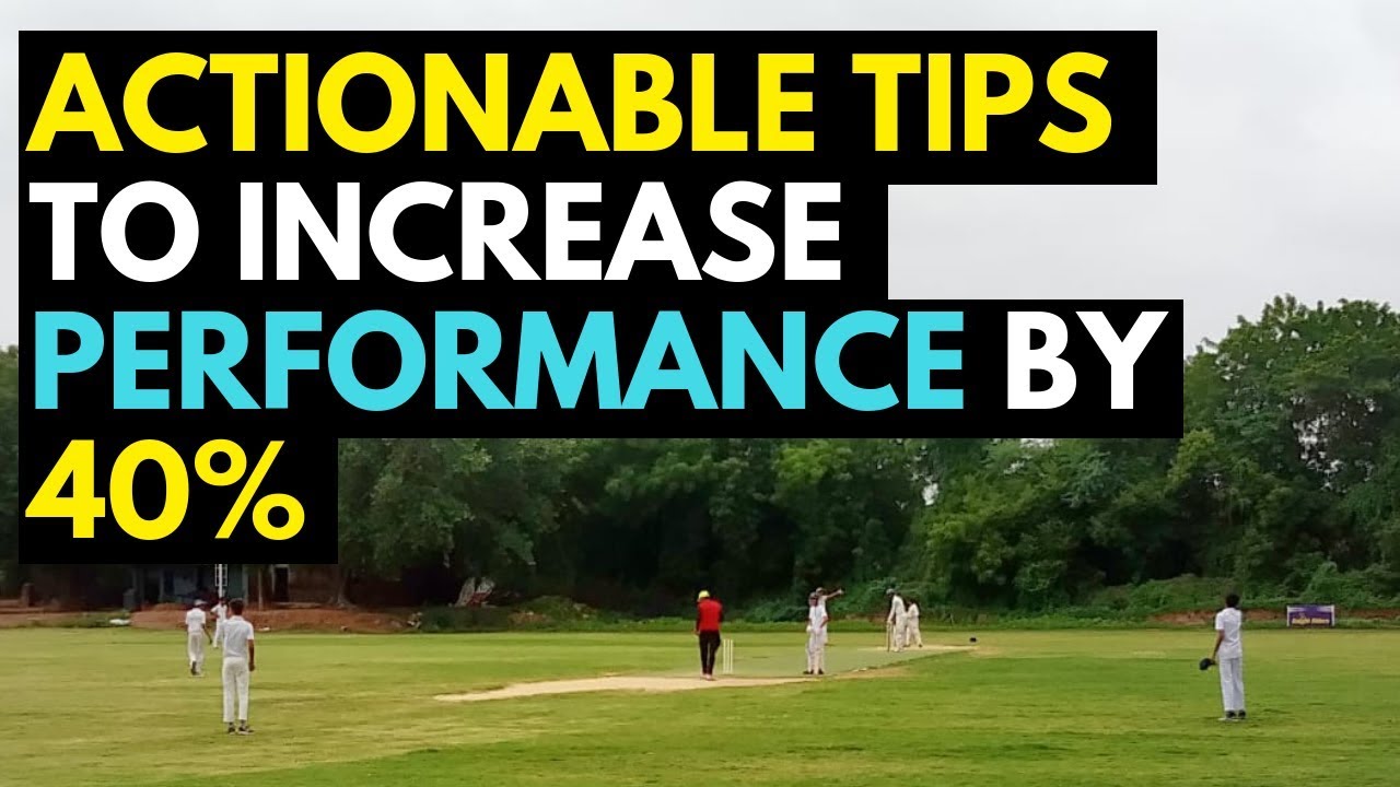 Actionable tips to increase cricket match performance by 40% in cricket ...