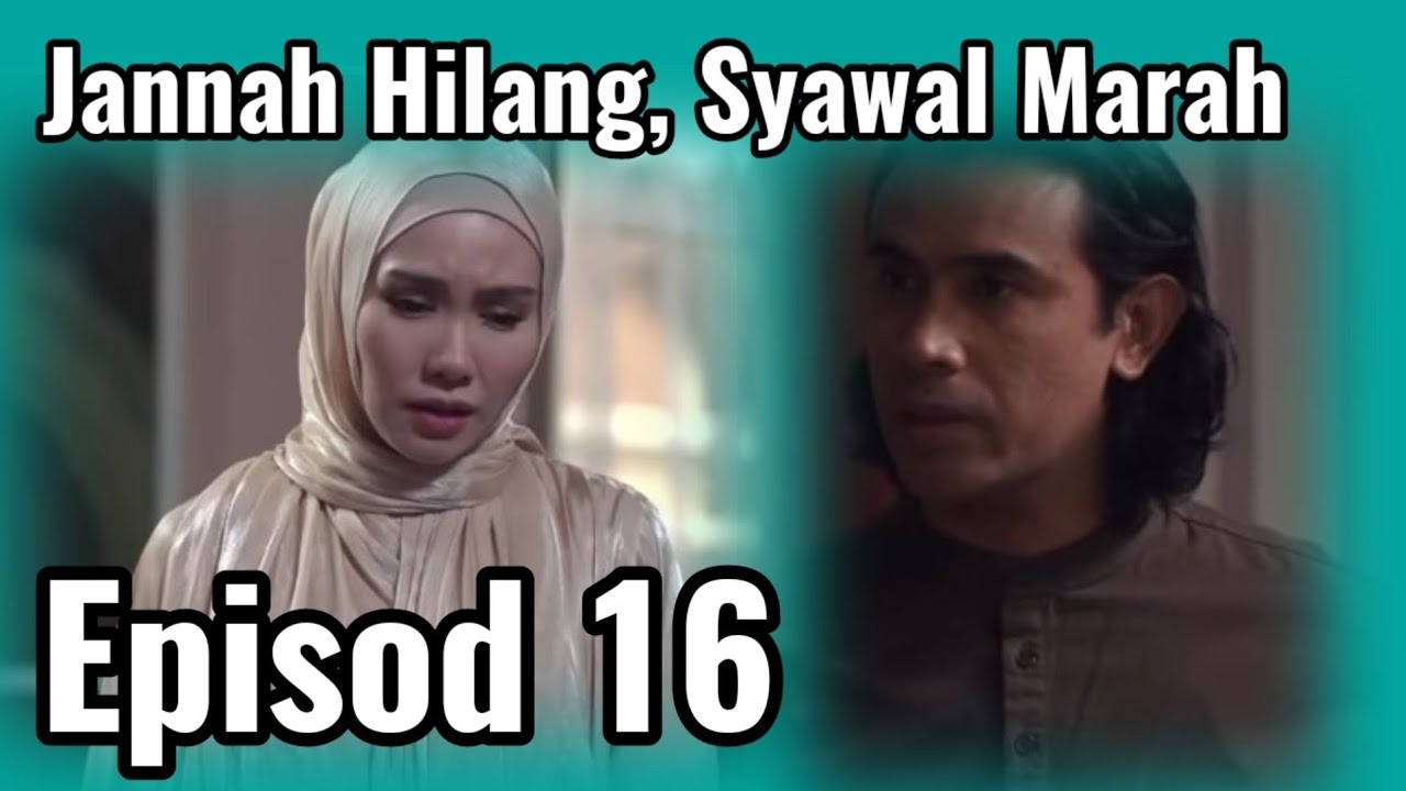 HIJRAH JANNAH EPISOD 16 FULL | JANNAH HILANG SYAWAL MARAH - YouTube