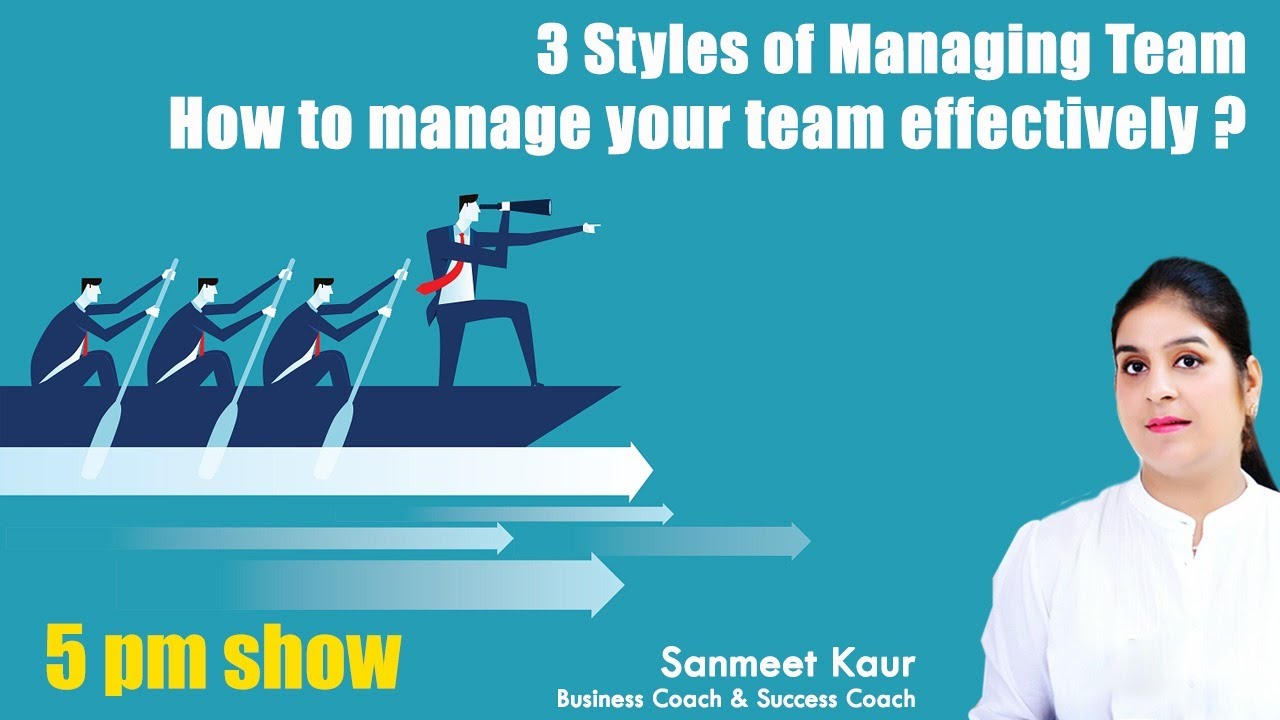 3 Styles of Managing Team .How to manage your team effectively ...
