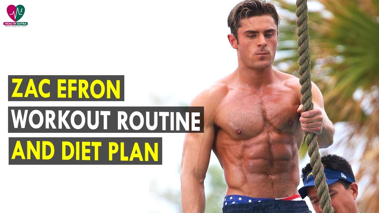 Zac Efron Workout Routine & Diet Plan || Health Sutra - Best Health ...