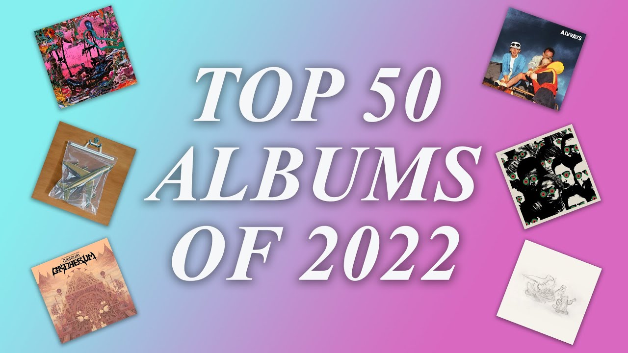 TOP 50 ALBUMS OF 2022 - YouTube