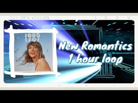 Taylor Swift - New Romantics (Taylor's Version) | 1 HOUR LOOP (LYRICS ...