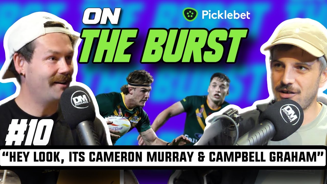 #10: [ON THE BURST] “Hey Look It’s Cameron Murray & Campbell Graham ...