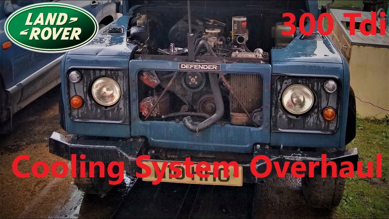 Land Rover Defender 300 Tdi coolant system overhaul - includes 'P ...