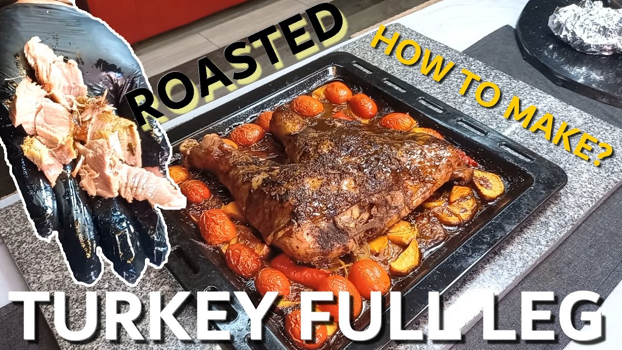 ROASTED TURKEY FULL LEG RECIPE | TENDER & DELICIOUS TURKEY MEAT - YouTube