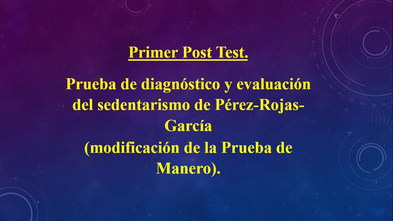 Post Test - Prueba de diagnóstico del sedentarismo de Pérez-Rojas ...